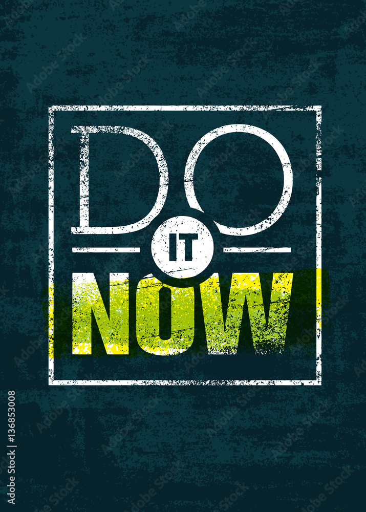 Do It Now Motivation Quote. Creative Vector Typography Poster Concept ...