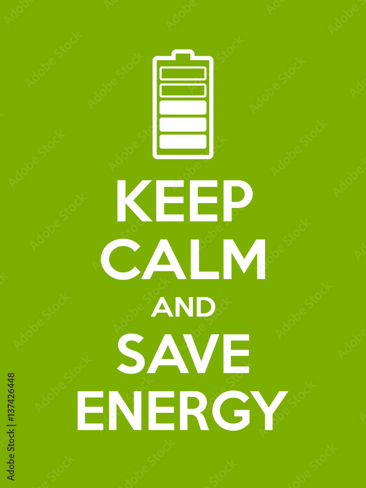 Keep calm and save energy motivational quote. Poster with white sign ...