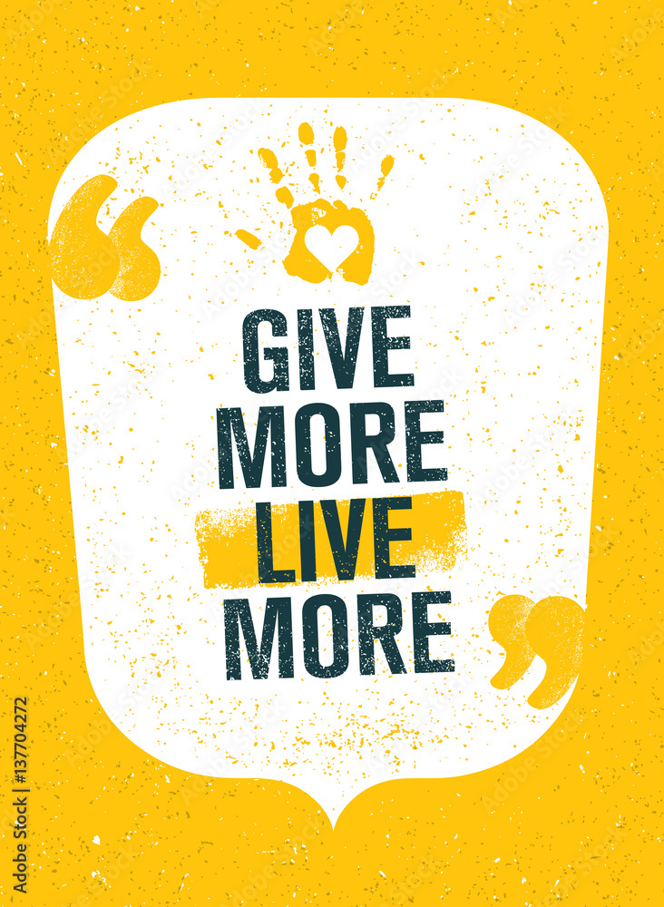 Give More Live More. Charity Inspiring Creative Motivation Quote Poster ...