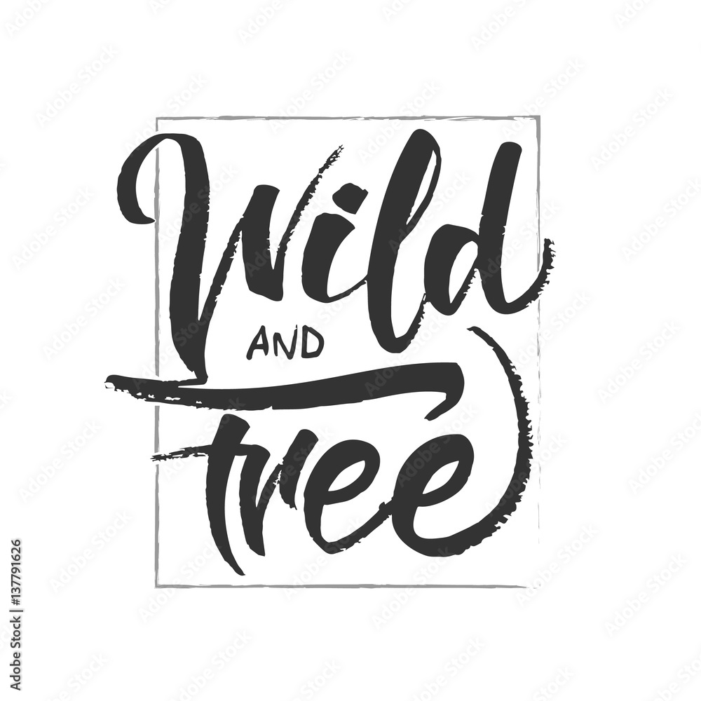 Vector illustration: Handwritten brush lettering of Wild and Free on ...