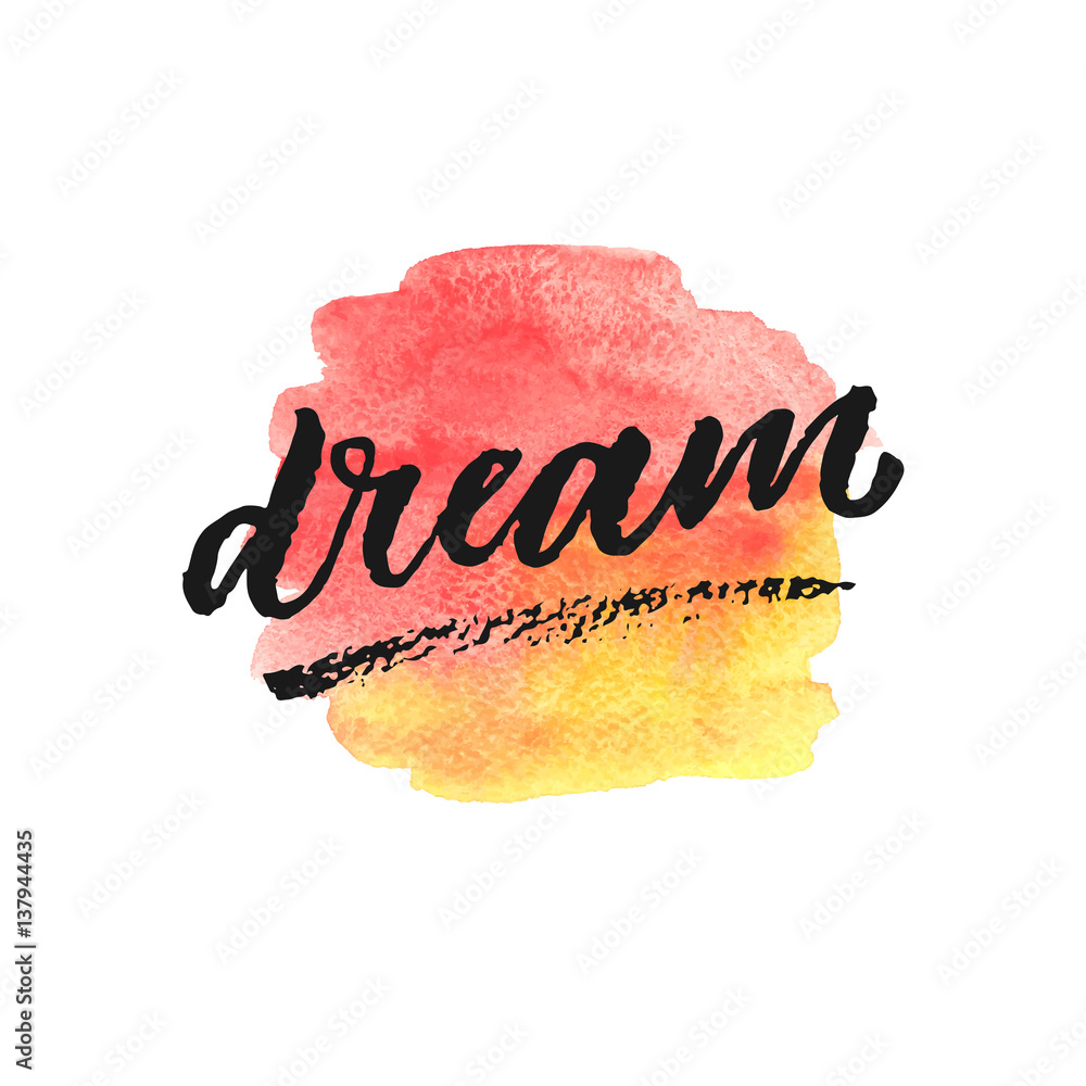 Dream hand drawn lettering on watercolor splash in red and yellow ...