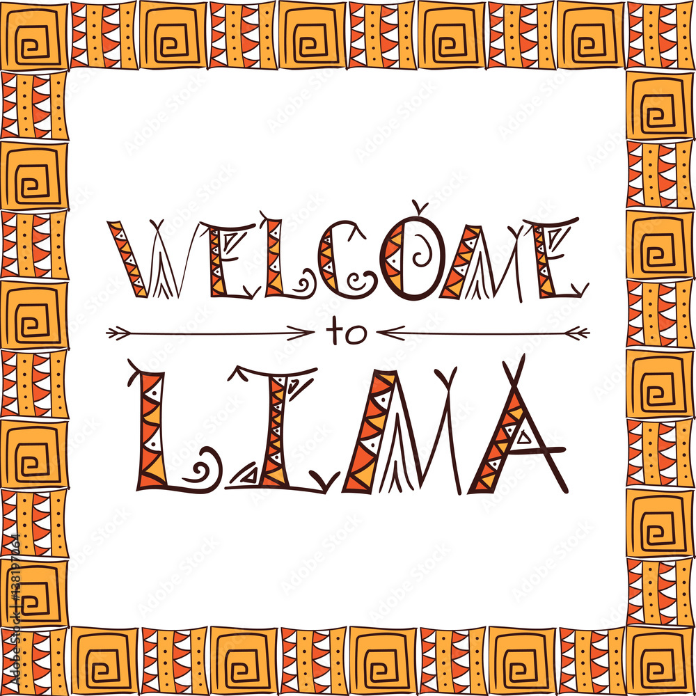 Welcome to Lima. Peru lettering tribal background. Ethnic travel card ...
