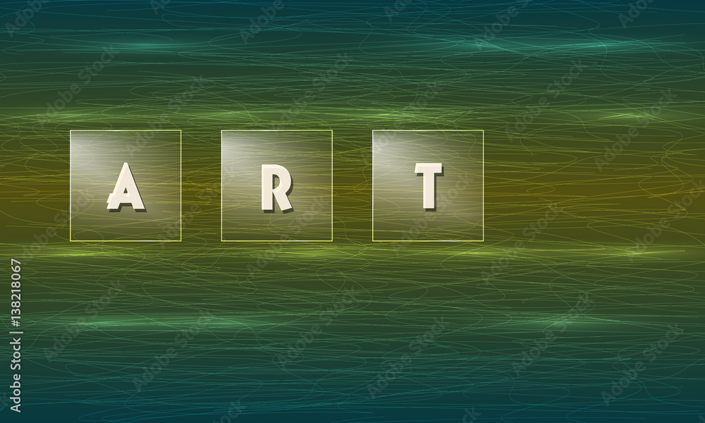 Hand written abstract background and glass objects with the words art ...