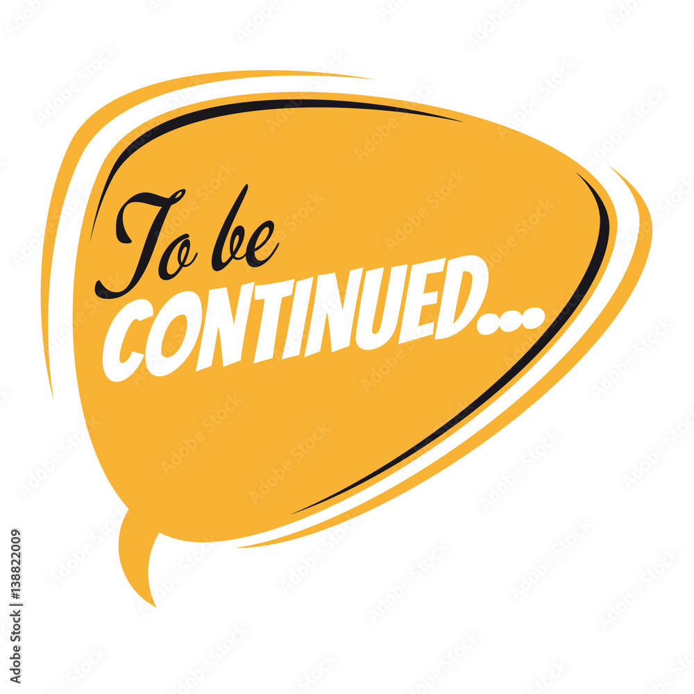 to be continued retro speech balloon Stock Vector | Adobe Stock