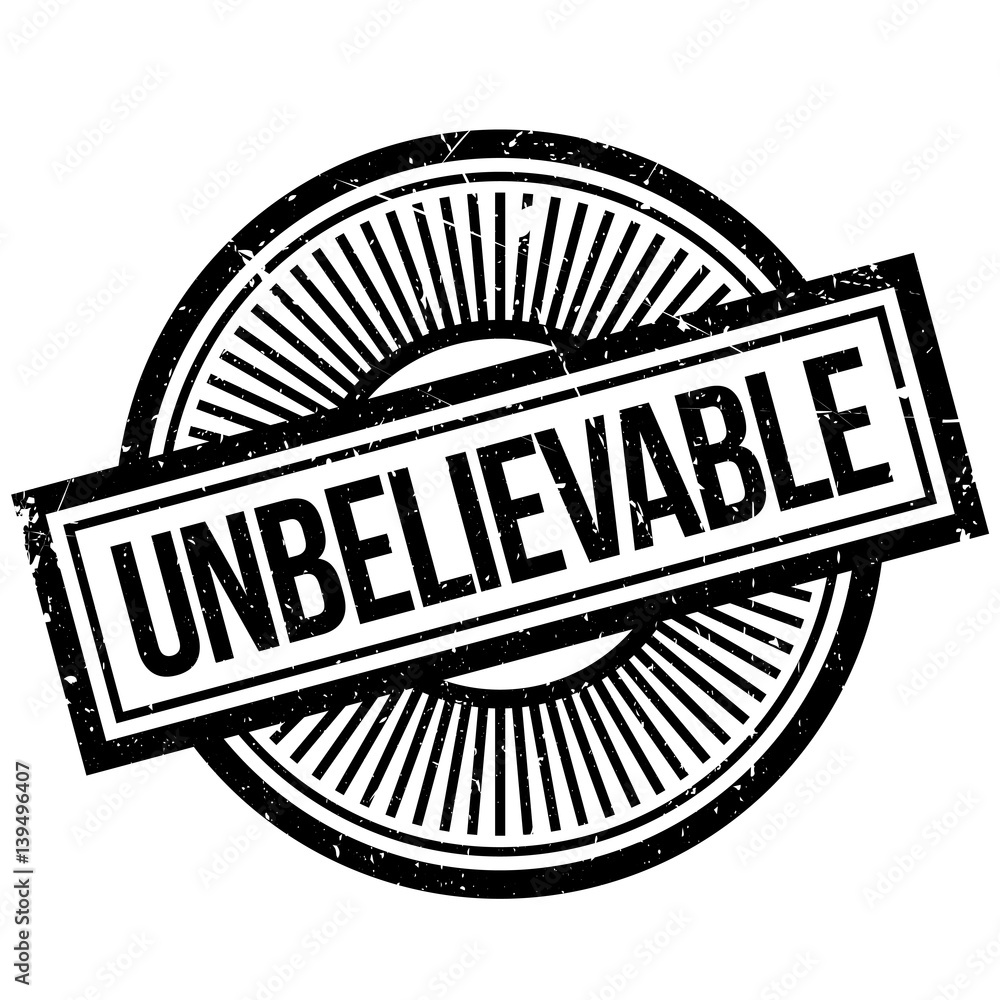 Unbelievable rubber stamp. Grunge design with dust scratches. Effects ...