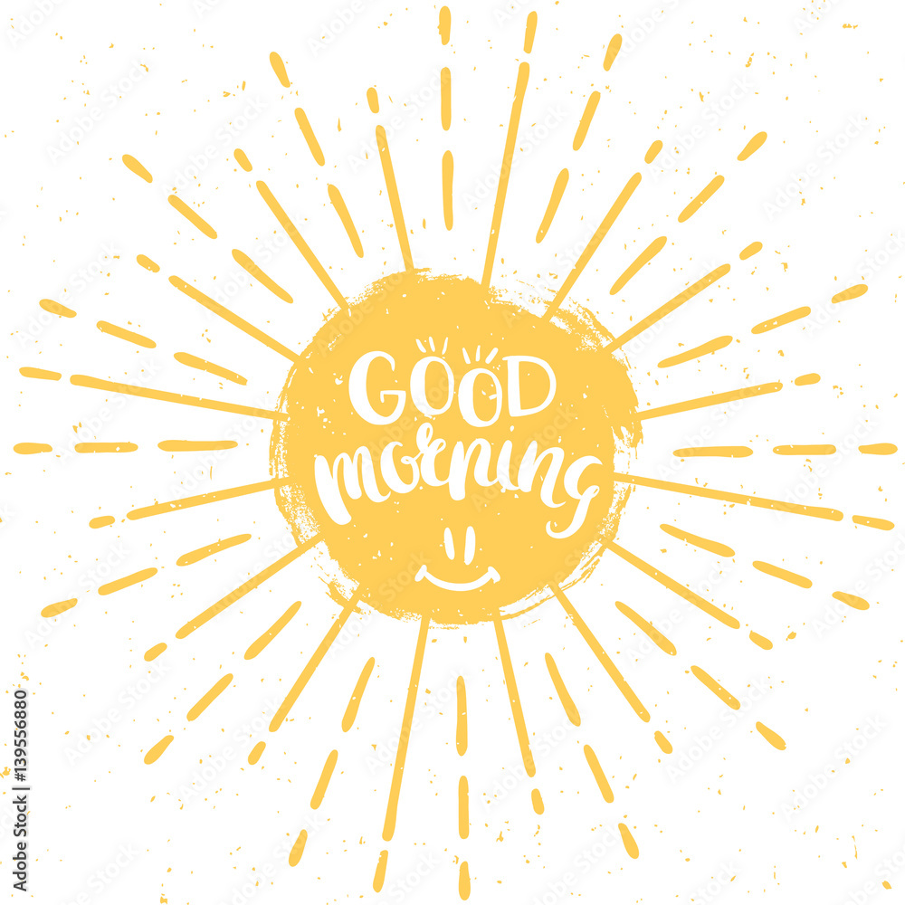 Good morning. Vector hand drawn lettering with sun and vintage sunburst ...