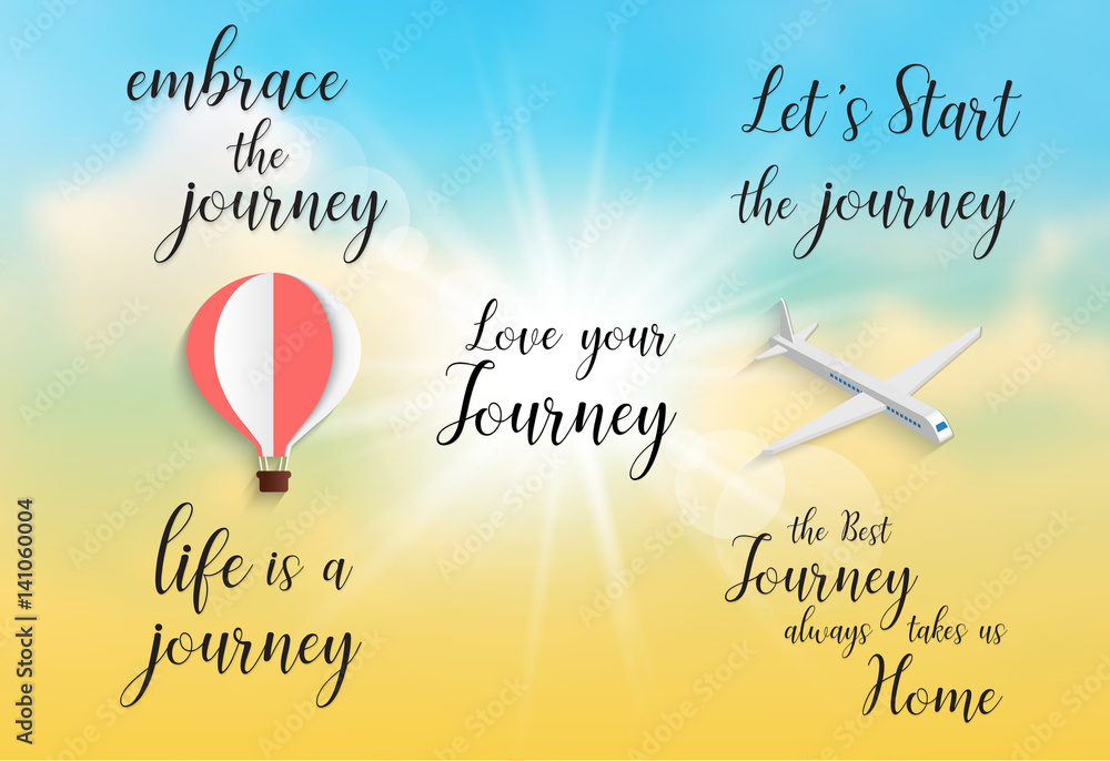 Inspirational quote -embrace the journey.life is a journey.Let's Start ...
