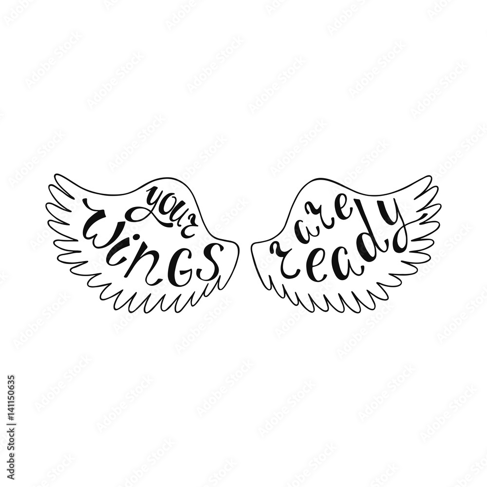 Your wings are ready. Inspirational quote about freedom. Handwritten ...