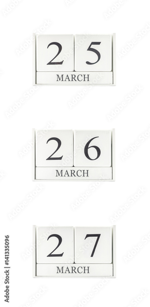 Closeup group of white wooden calendar with black 25 , 26 , 27 march ...