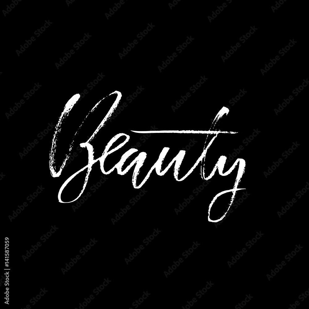 Beauty. Dry brush calligraphy motivational phrase. Handwritten ...