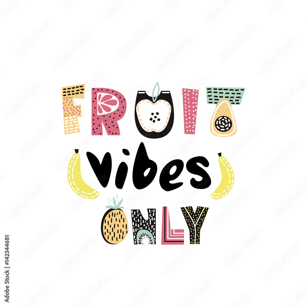 Fruit vibes only text with creative exotic fruits. Trendy t-shirt print ...