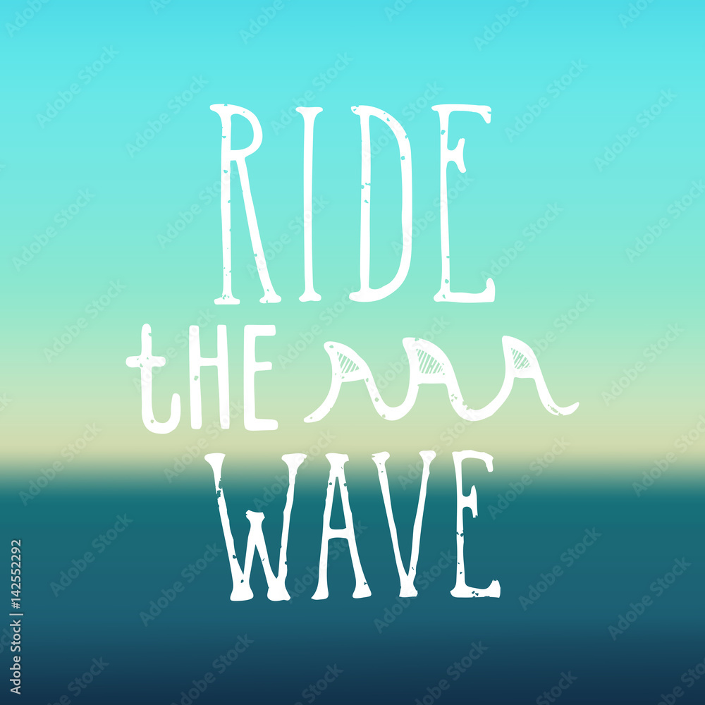 Ride the wave. Hand drawn lettering and ocean background. Vector ...