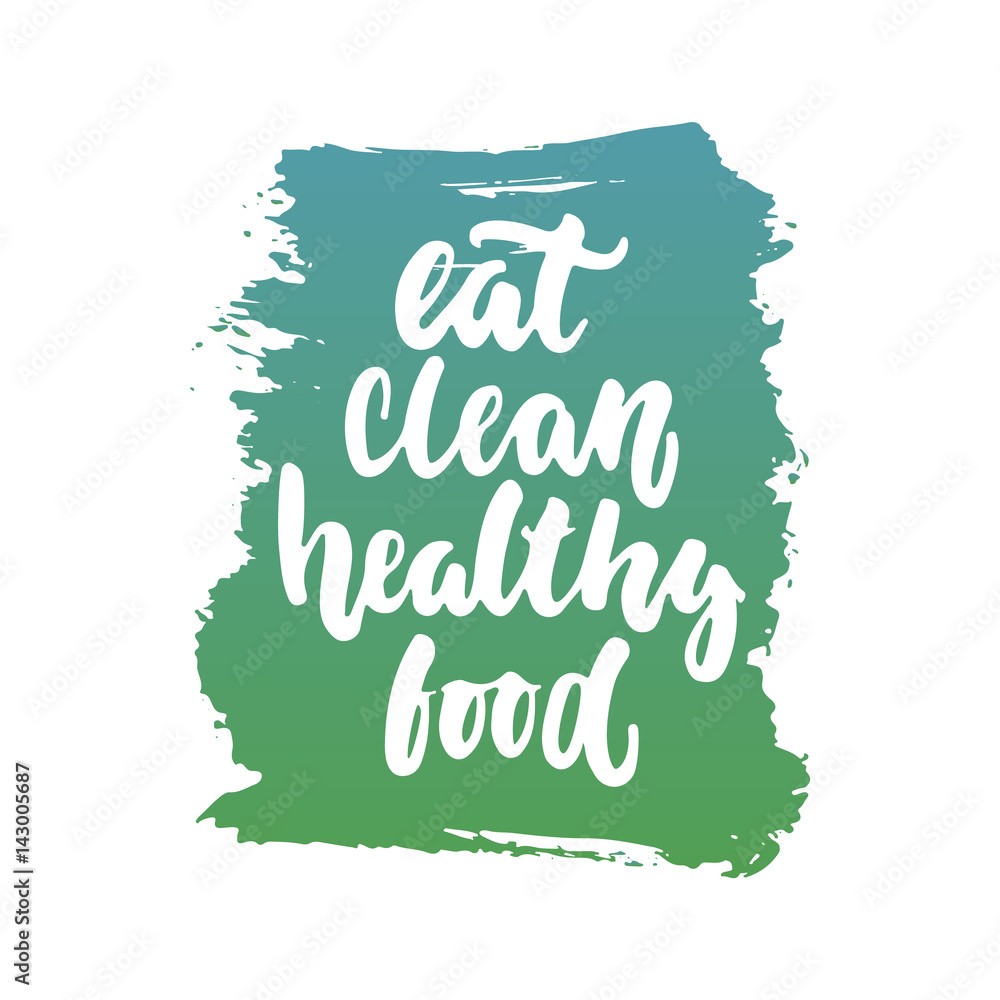 Eat clean healthy food - handwritten lettering calligraphy in the ...