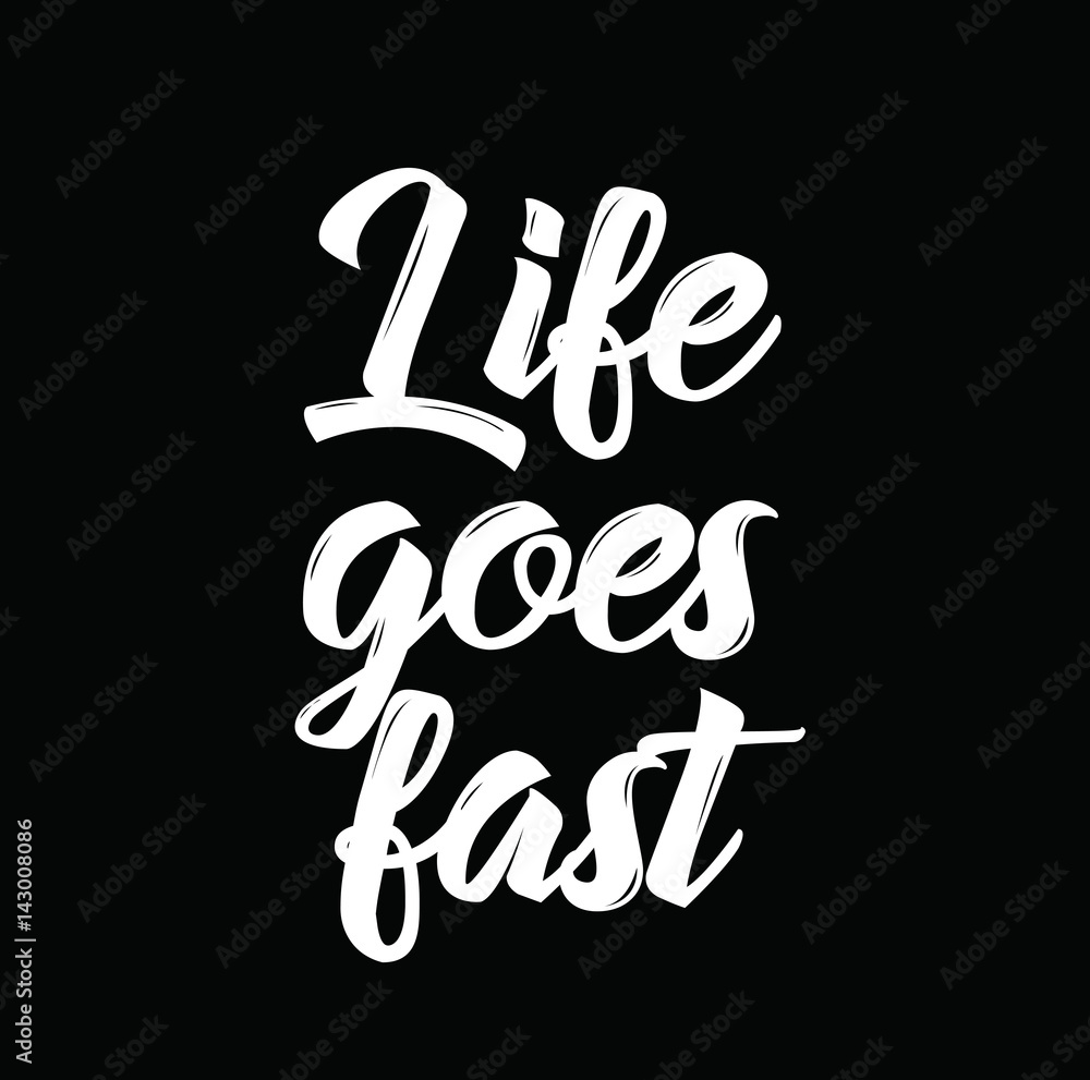 life goes fast, text design. Vector calligraphy. Typography poster ...