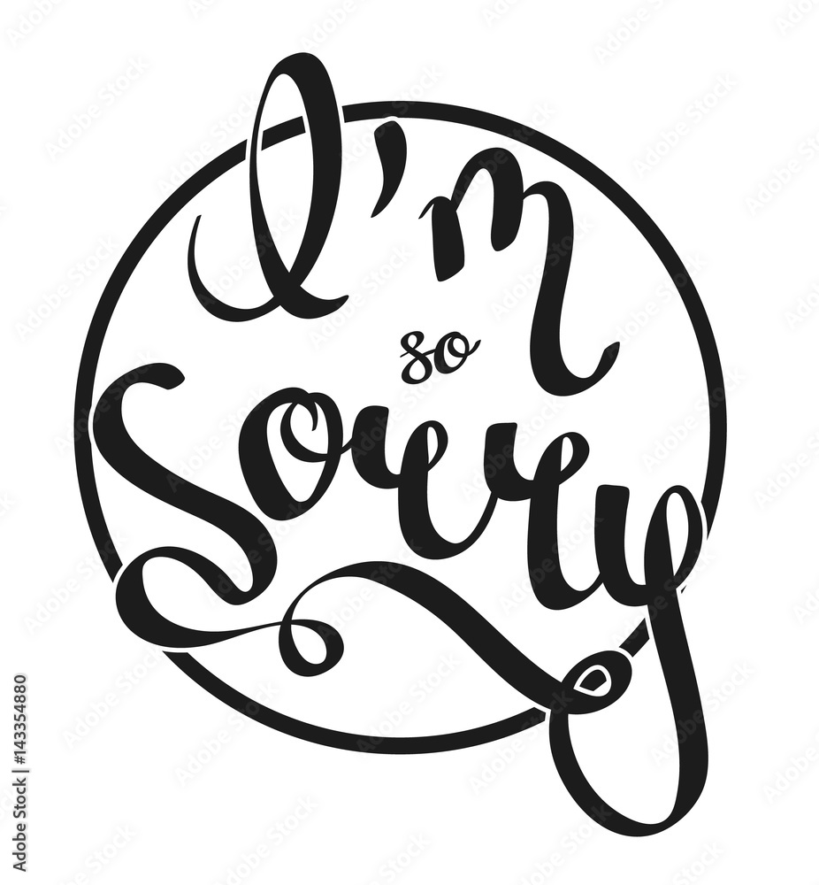 Hand-written lettering, calligraphic phrase - I'm Sorry - with the ...