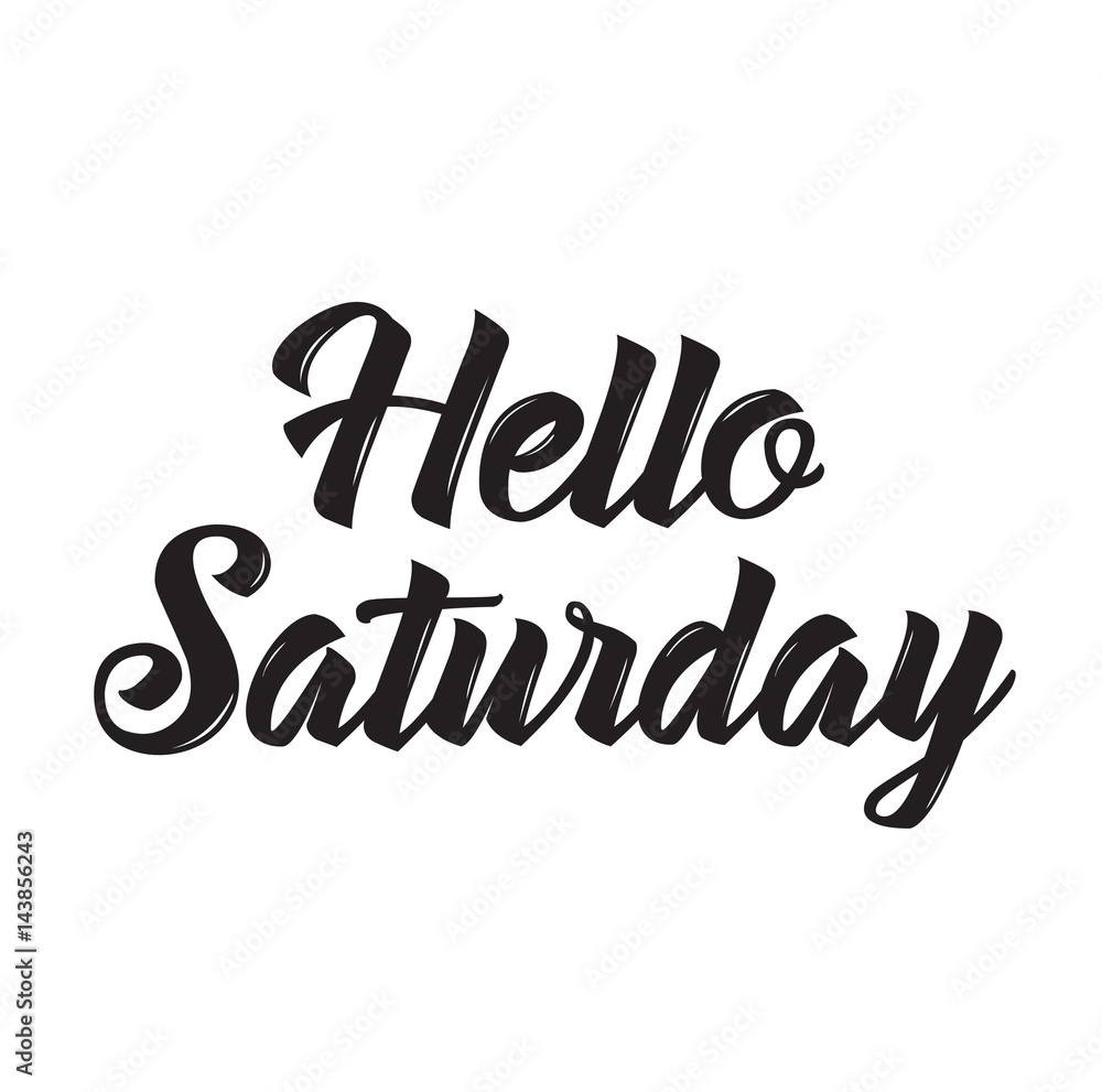 hello saturday, text design. Vector calligraphy. Typography poster ...
