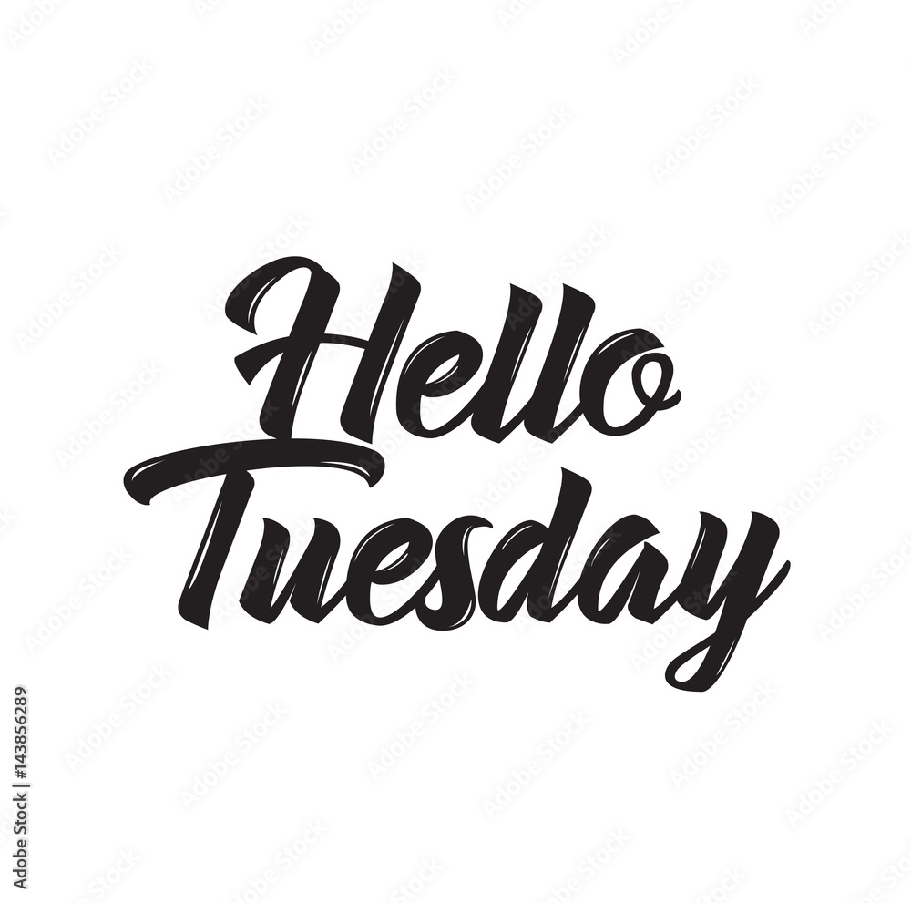 hello tuesday, text design. Vector calligraphy. Typography poster ...