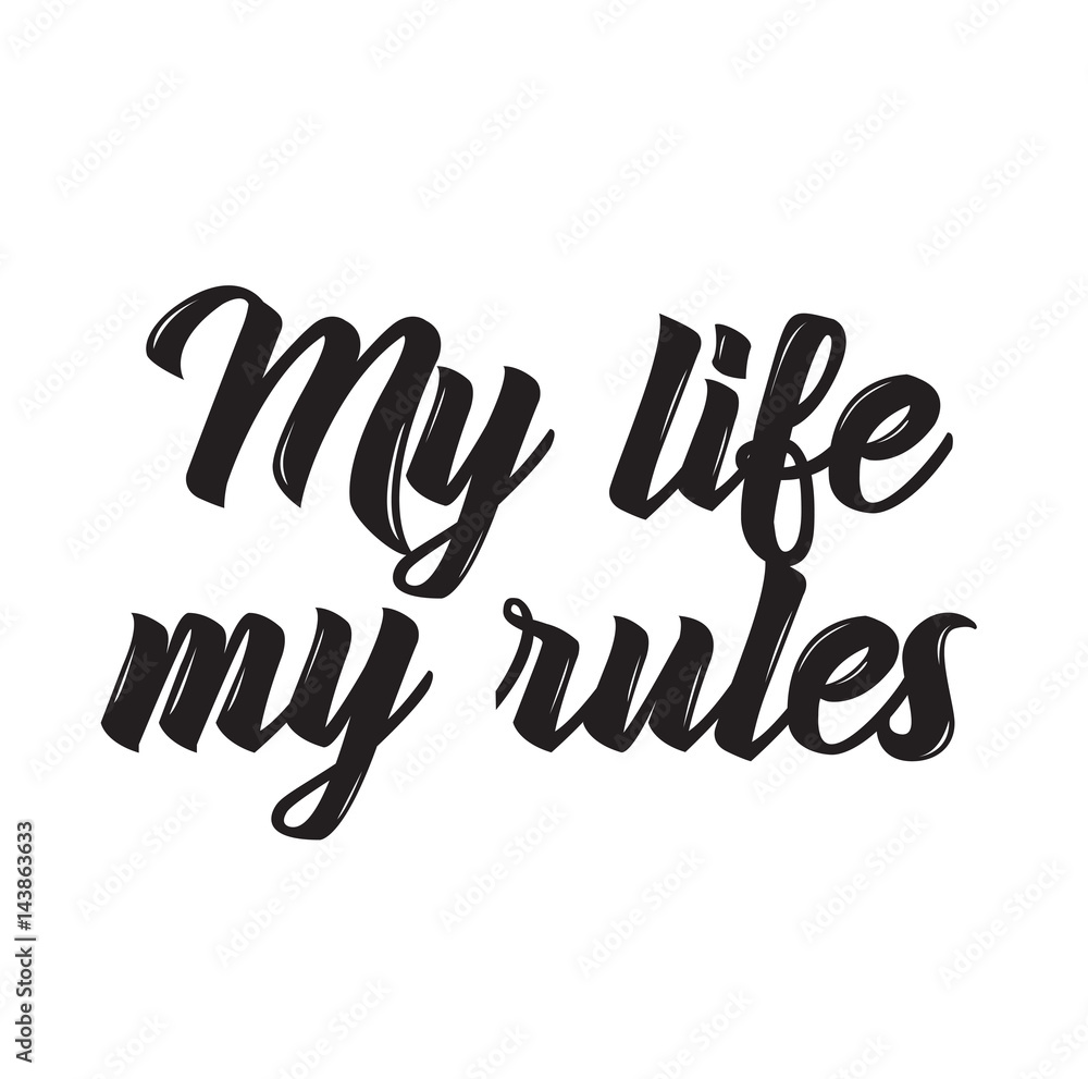 my life - my rules, text design. Vector calligraphy. Typography poster ...