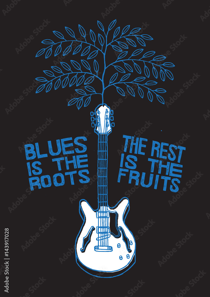 blues music poster with guitar and tree with text: blues is the roots ...