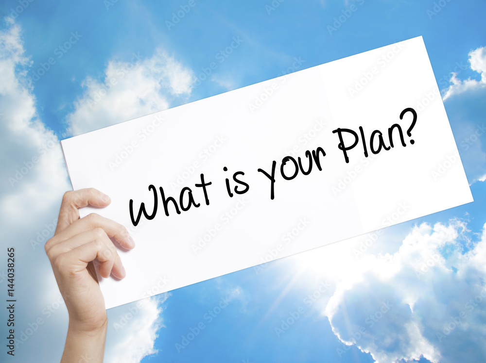 What is your Plan? Sign on white paper. Man Hand Holding Paper with ...