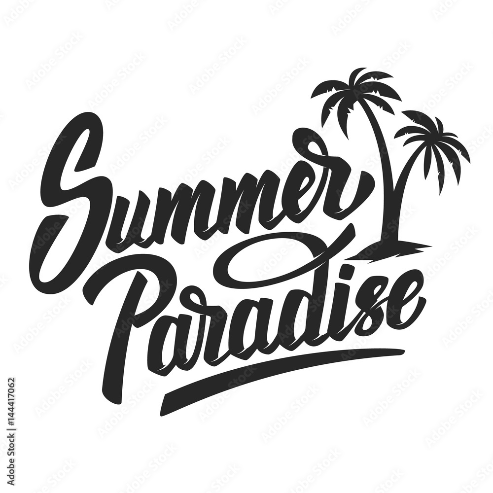 Summer Paradise. Hand drawn lettering phrase isolated on white ...