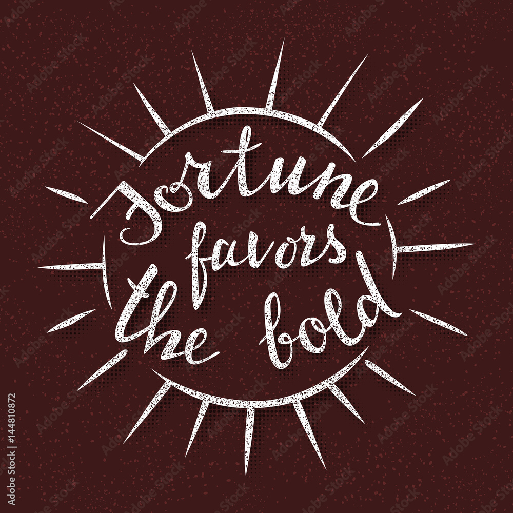 Fortune favors the bold. Handmade lettering. Handwritten proverb for ...