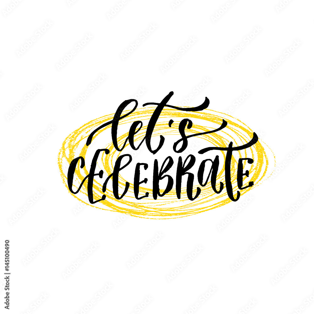 Lets celebrate. Hand lettering calligraphy. Vector hand drawn ...