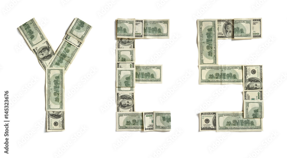 Word "YES" made of dollars. Photography of money made word - on white ...