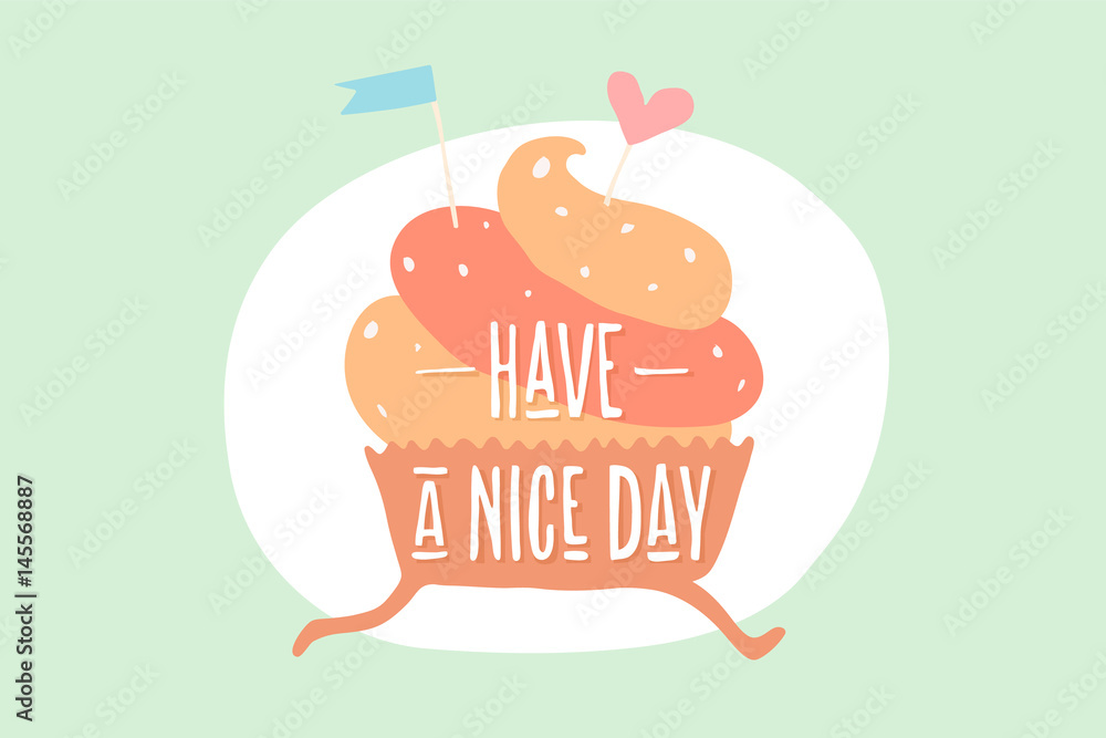 Cupcake with heart and text Have a Nice Day. Design elements of cupcake ...