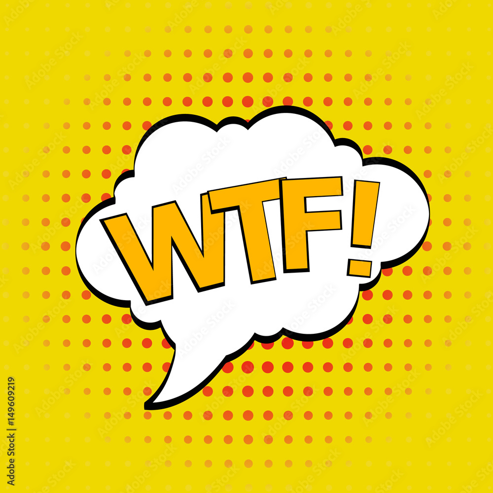 Comic speech bubble with expression text WTF!. Vector bright dynamic ...