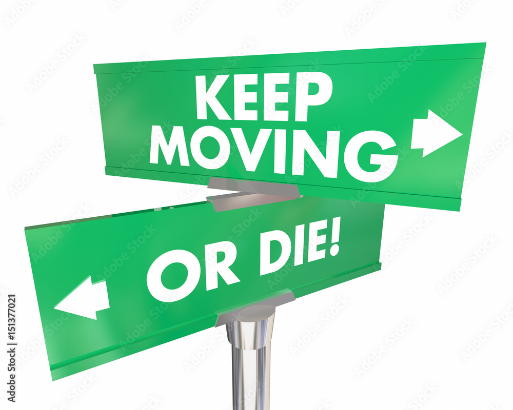 Keep Moving or Die Road Signs Adapt Change Words 3d Illustration Stock ...
