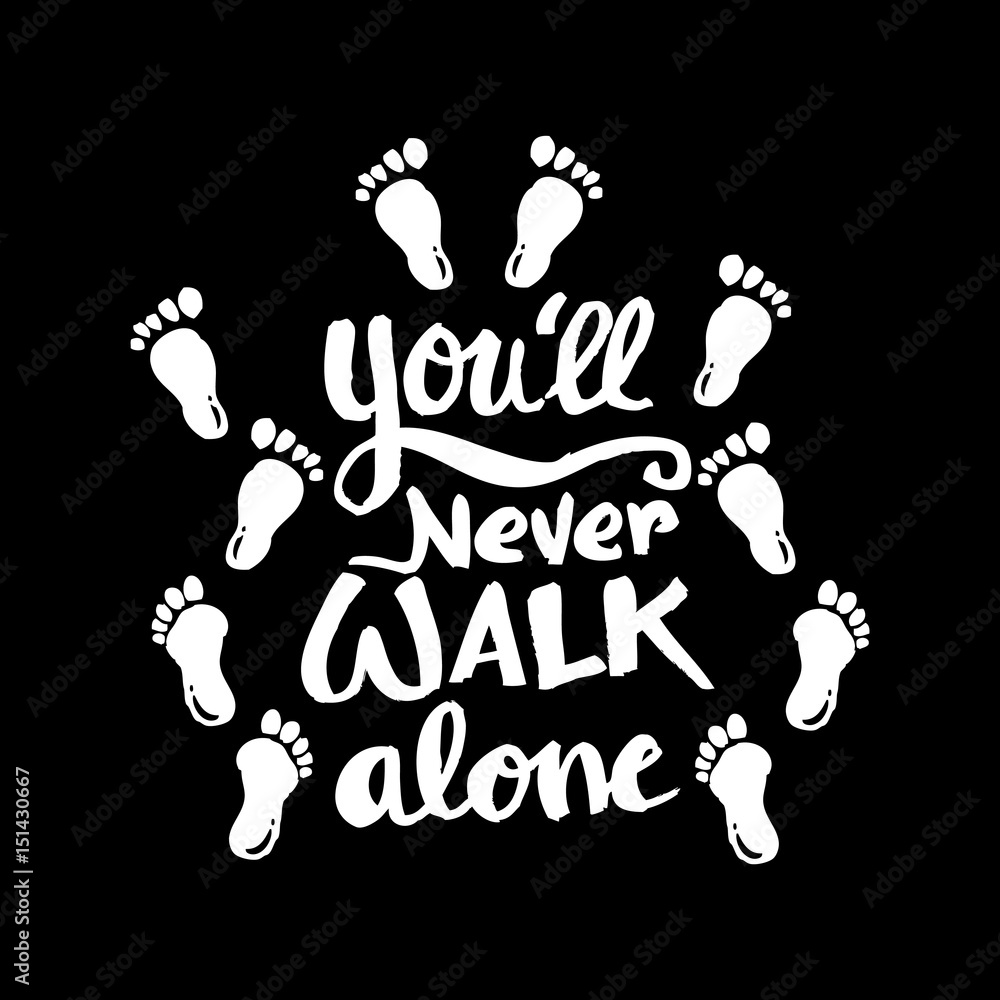 "You'll never walk alone " Hand lettering calligraphy. Quotes. Stock ...