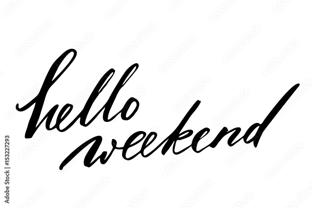 Hello weekend. Handwritten black text isolated on white background ...