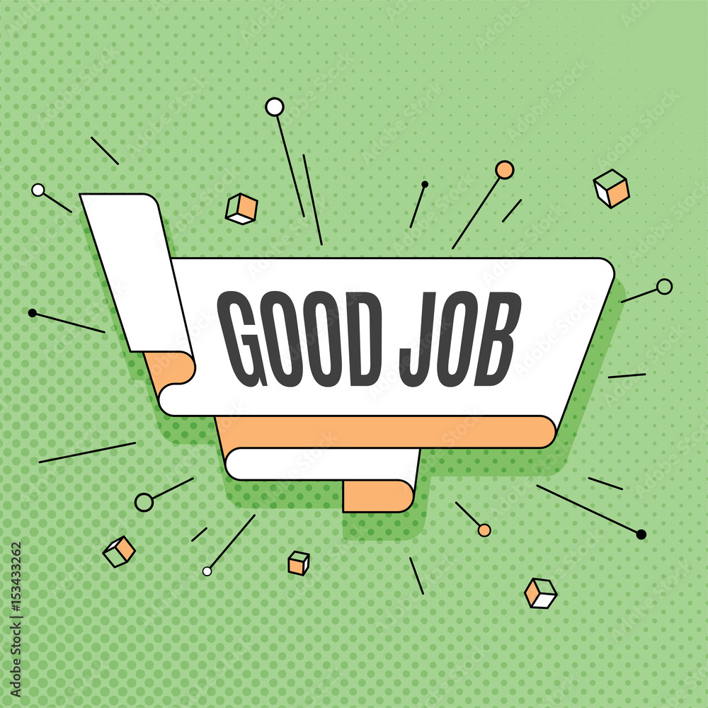 Good job. Retro design element in pop art style on halftone colo Stock ...