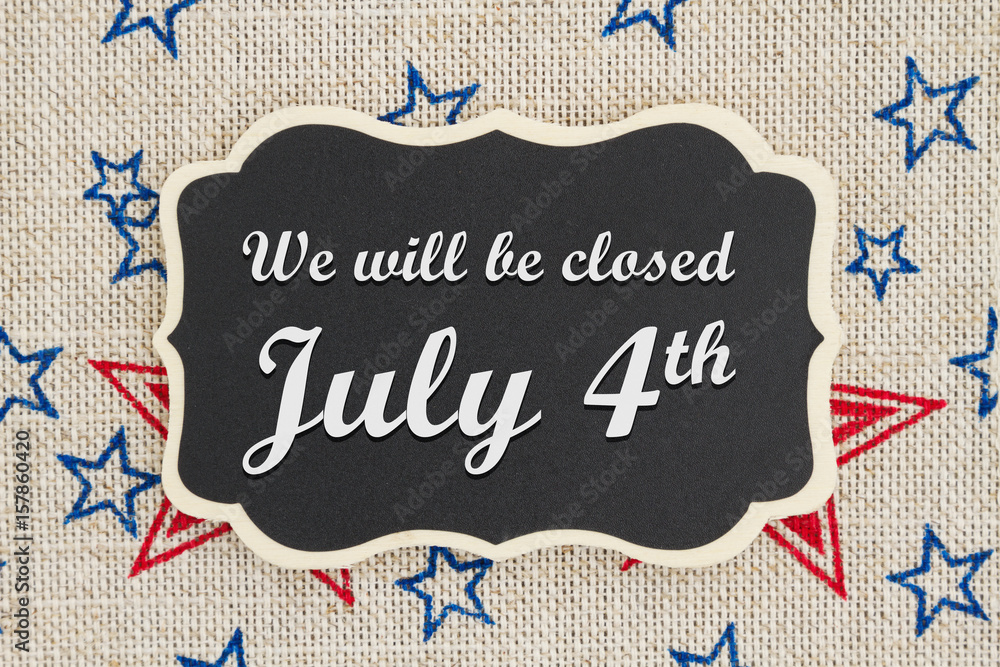 We will be closed July 4th message Stock Photo | Adobe Stock