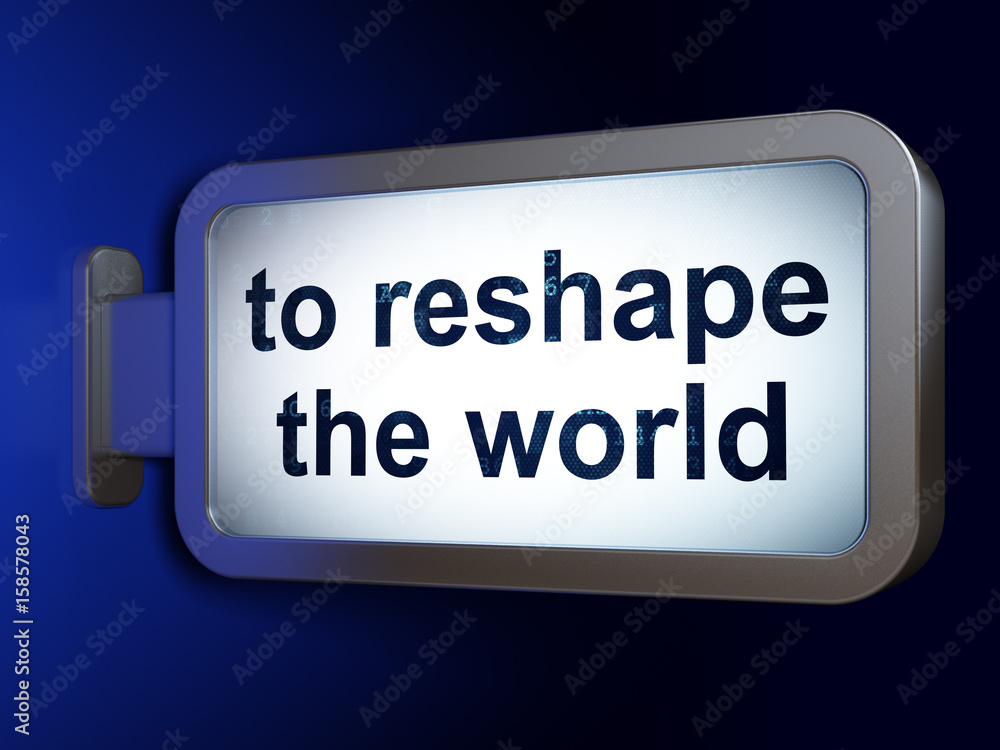 Political concept: To reshape The world on billboard background Stock ...