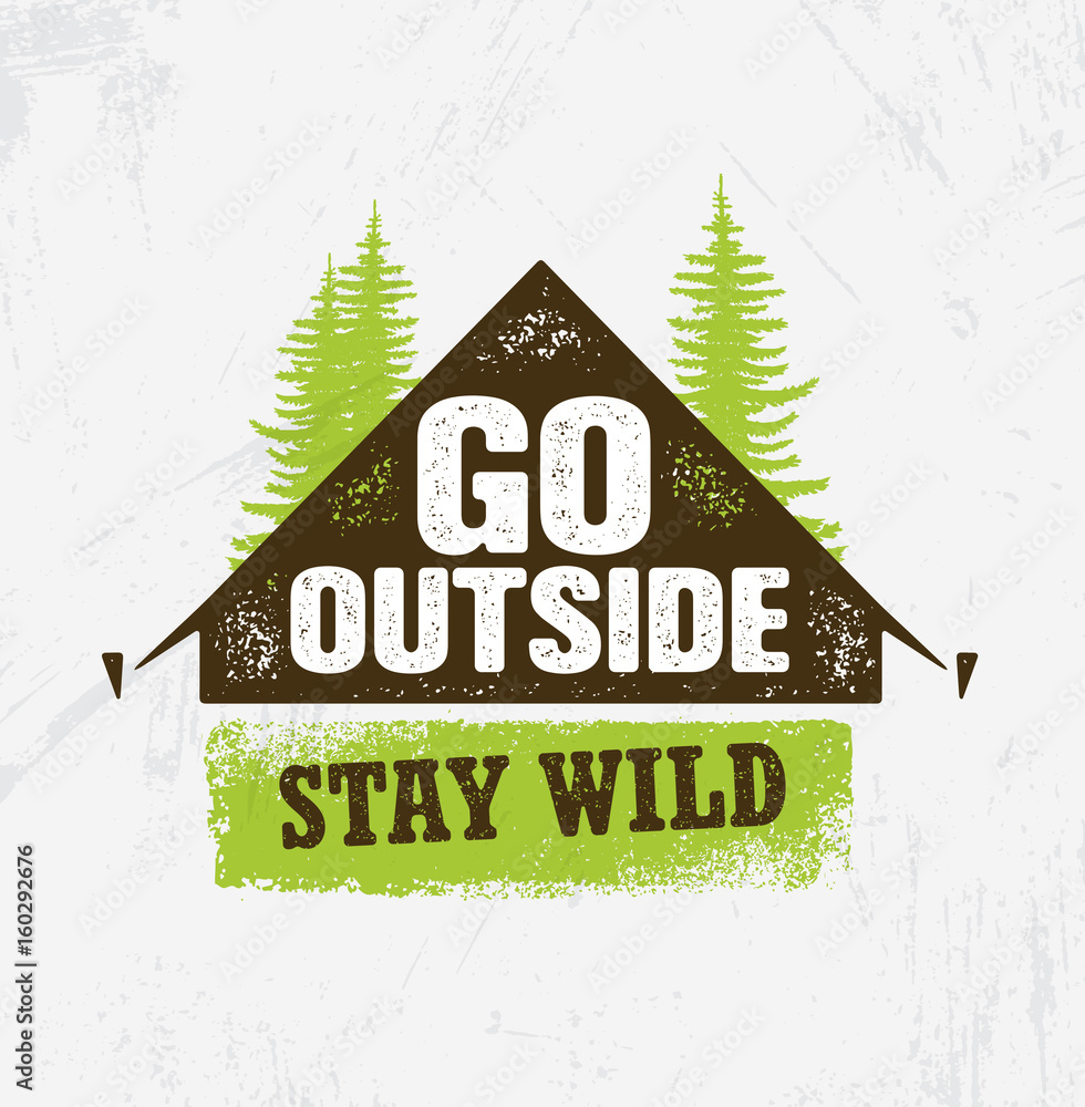 Go Outside. Stay Wild. Outdoor Camping Motivation Design Element ...