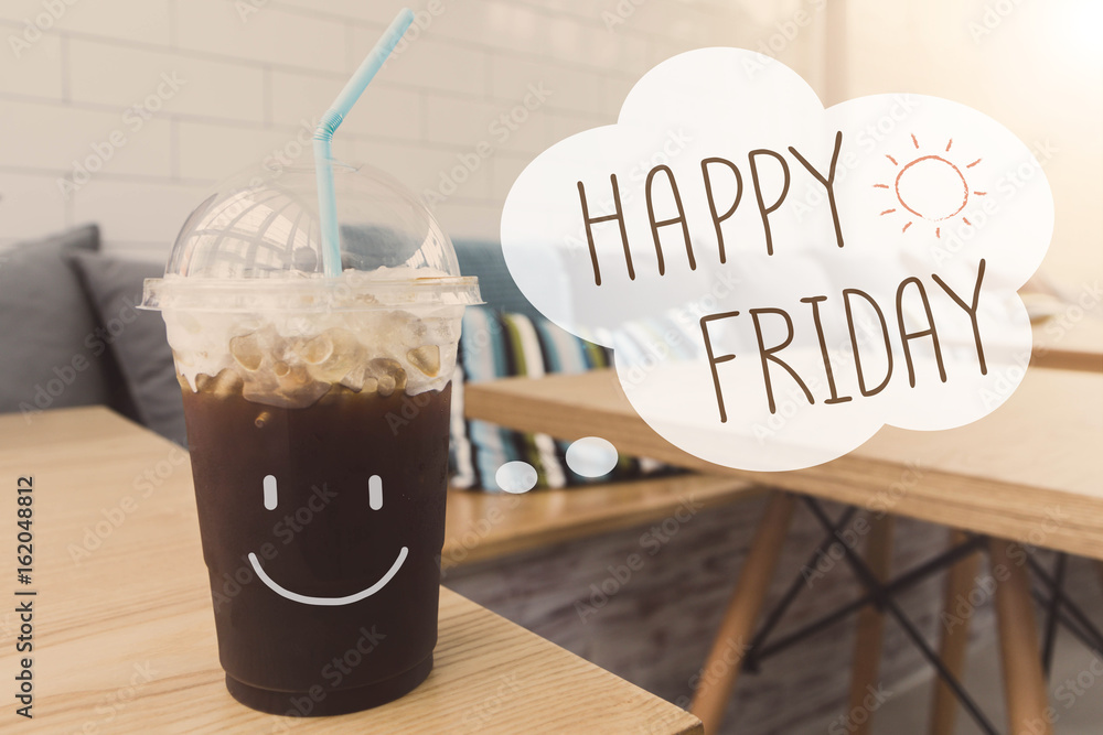 Happy Friday ice coffee drink in coffee shop background with vintage ...