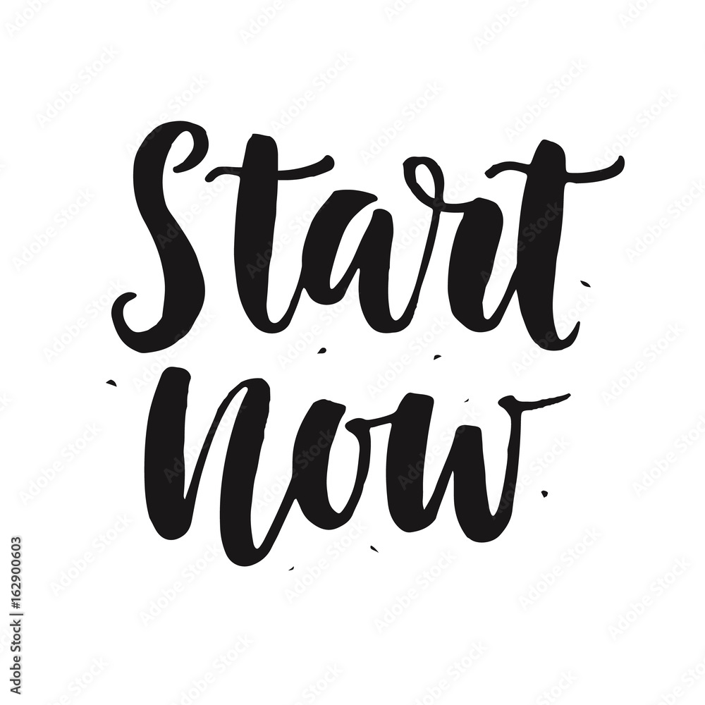 Start now. Hand written lettering quote, isolated on white Stock Vector ...