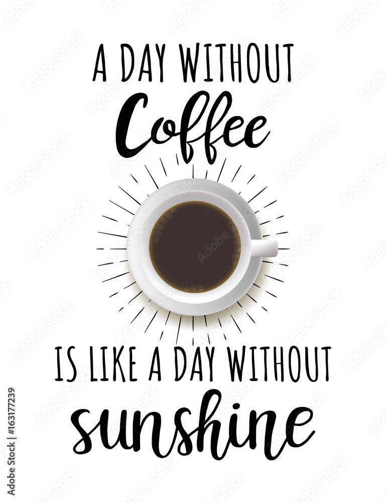 A Day Without Coffee Is Like Something Without Something