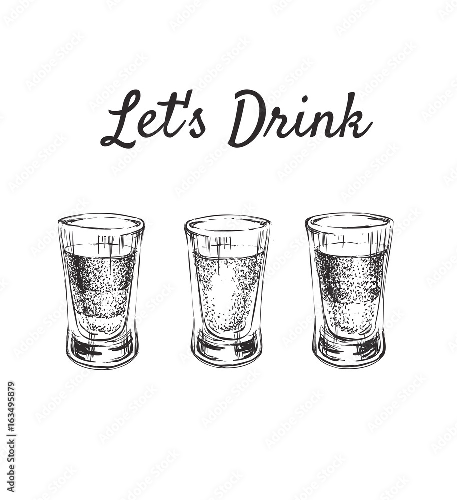 Lets Drink. Three kinds of alcoholic drinks in shot glasses. Hand Drawn ...