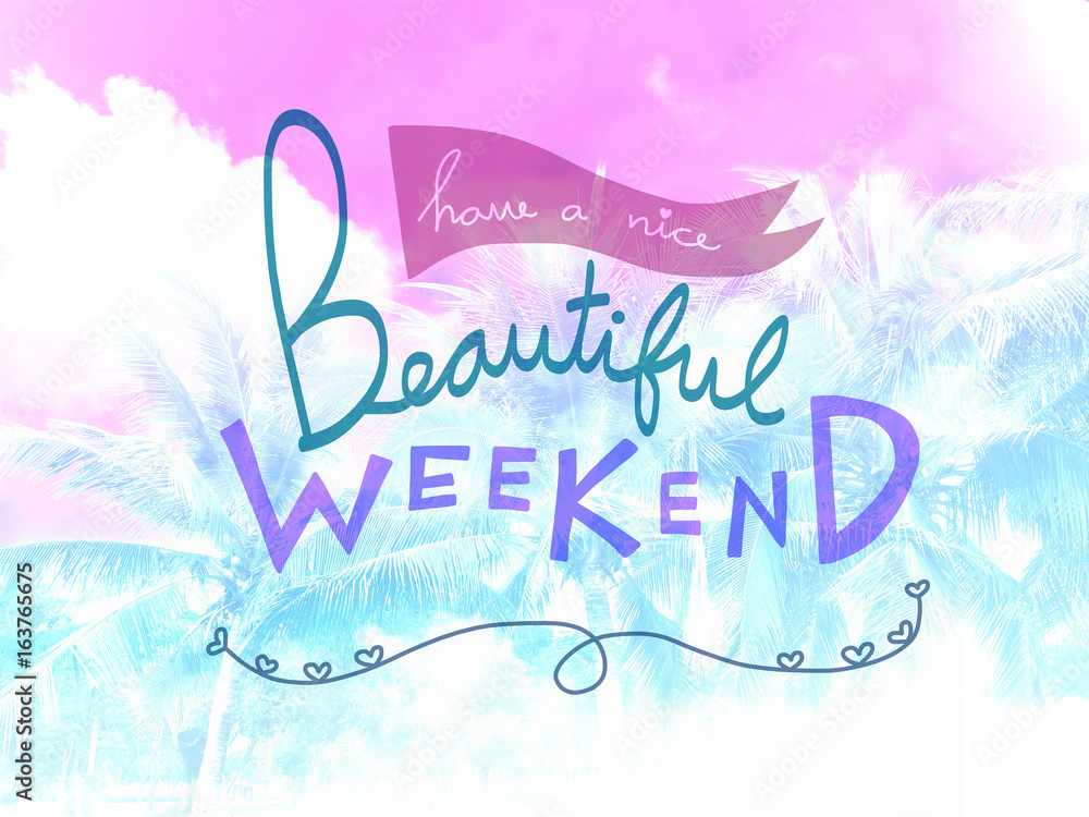 Have a nice beautiful weekend cute word lettering on pink and blue palm ...