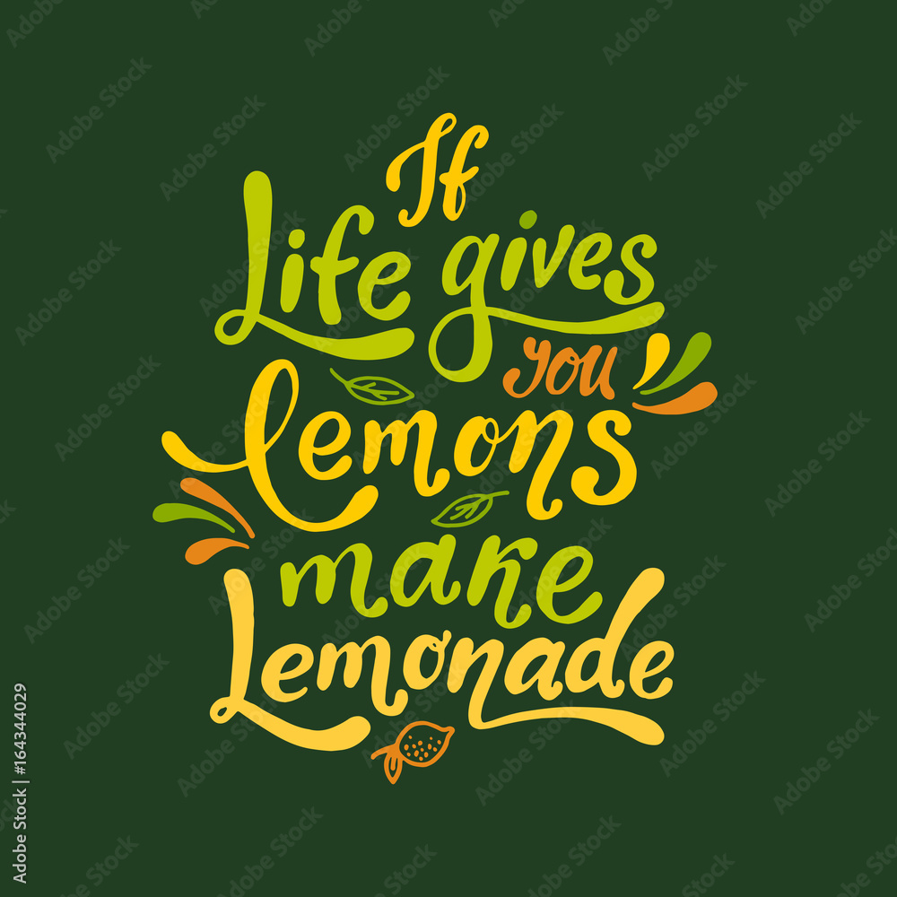 If life gives you lemons make lemonade. Handwritten motivation poster ...