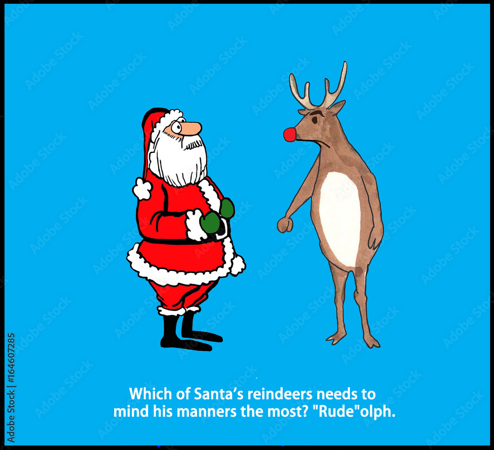 Christmas pun, showing Santa Claus and the red-nosed reindeer. "Rude ...