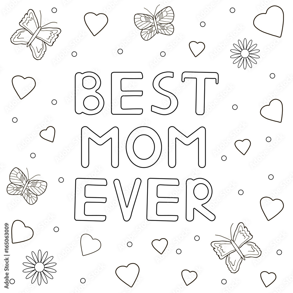 Best mom ever - hand drawn text, hearts, buterflies, flowers. Coloring ...