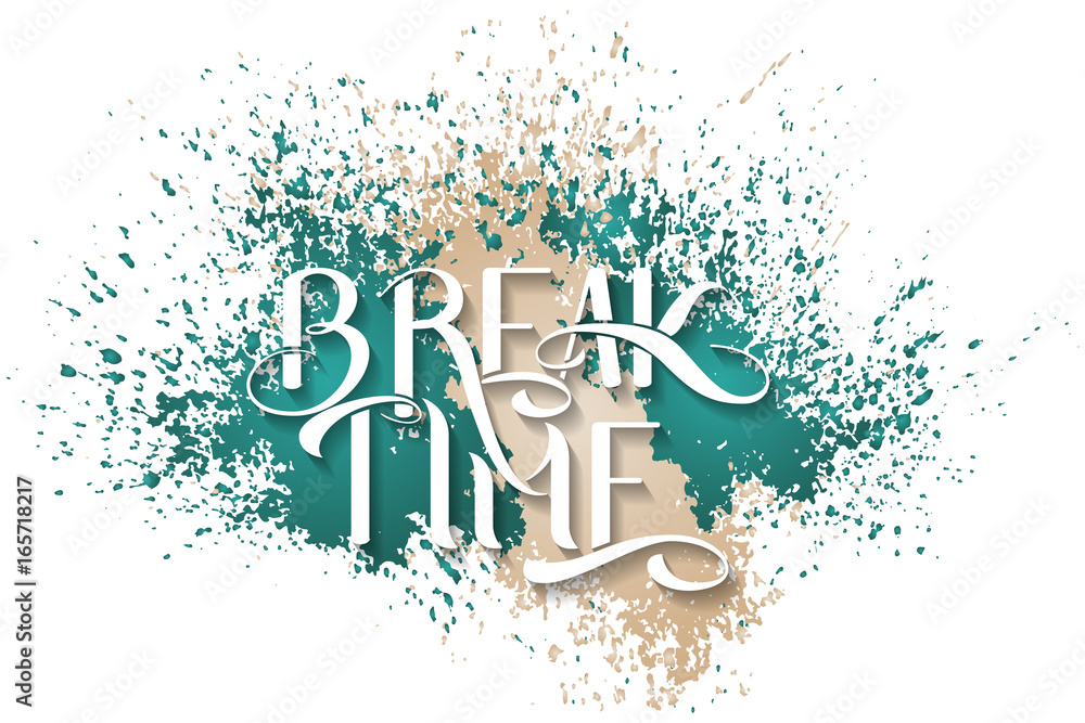Handmade calligraphy. Handwritten "Break time" poster. Lettering on the ...