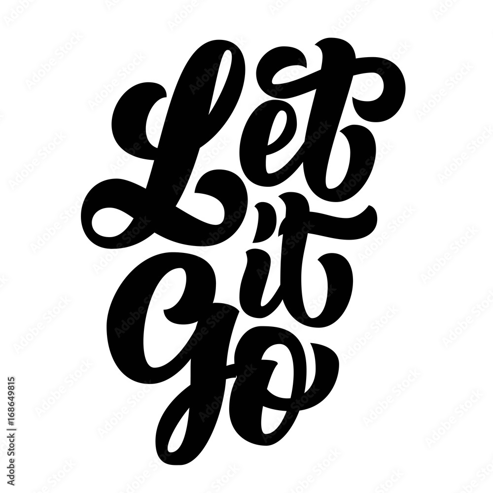 Let it go brush hand lettering, black ink custom typography. Vector ...