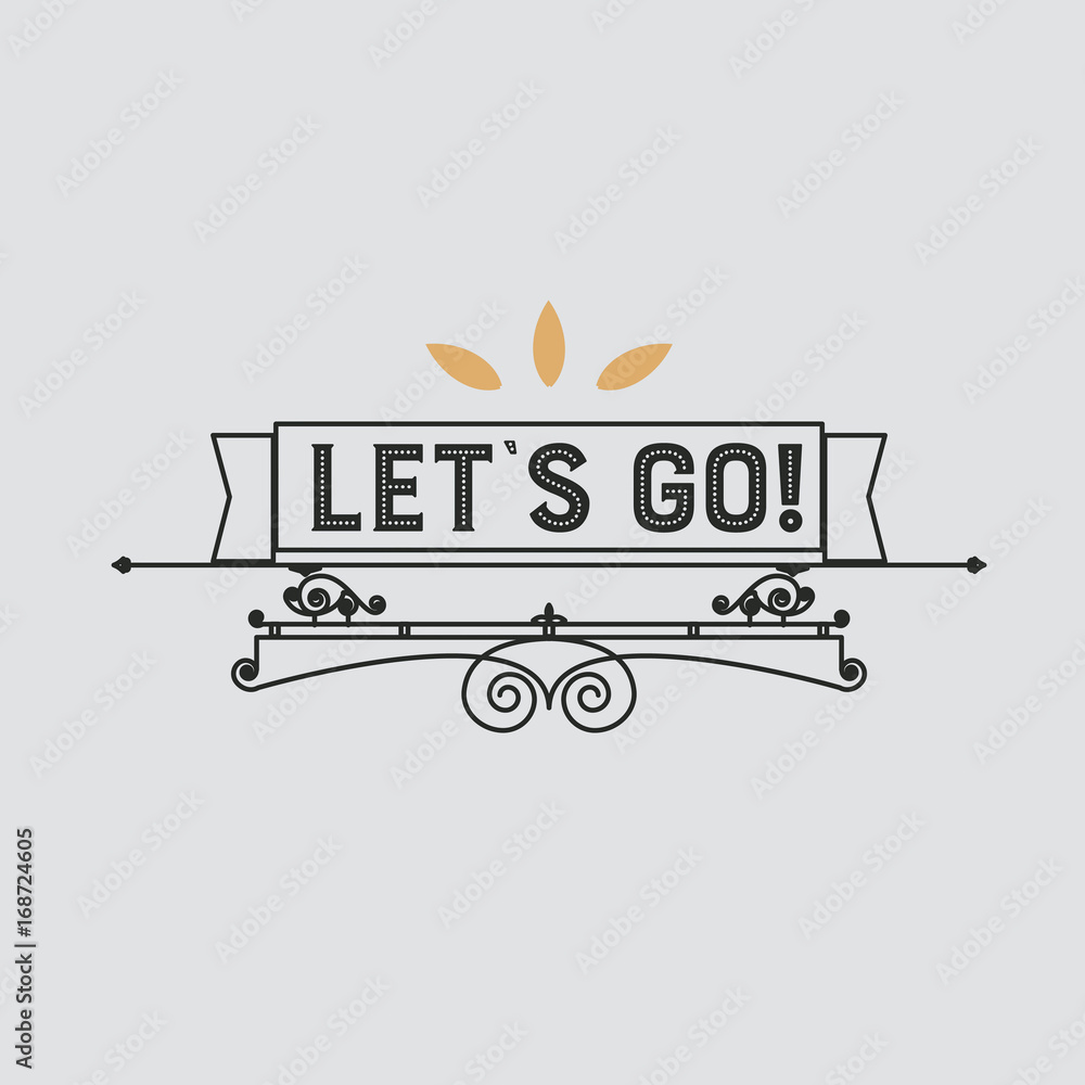 The logo with the words let`s go for signs, badge, sticker. Decorative ...