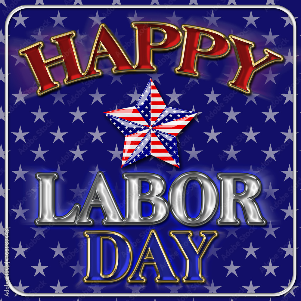 Happy Labor Day, 3D, Bright colors, Bright shiny text. American Holiday ...