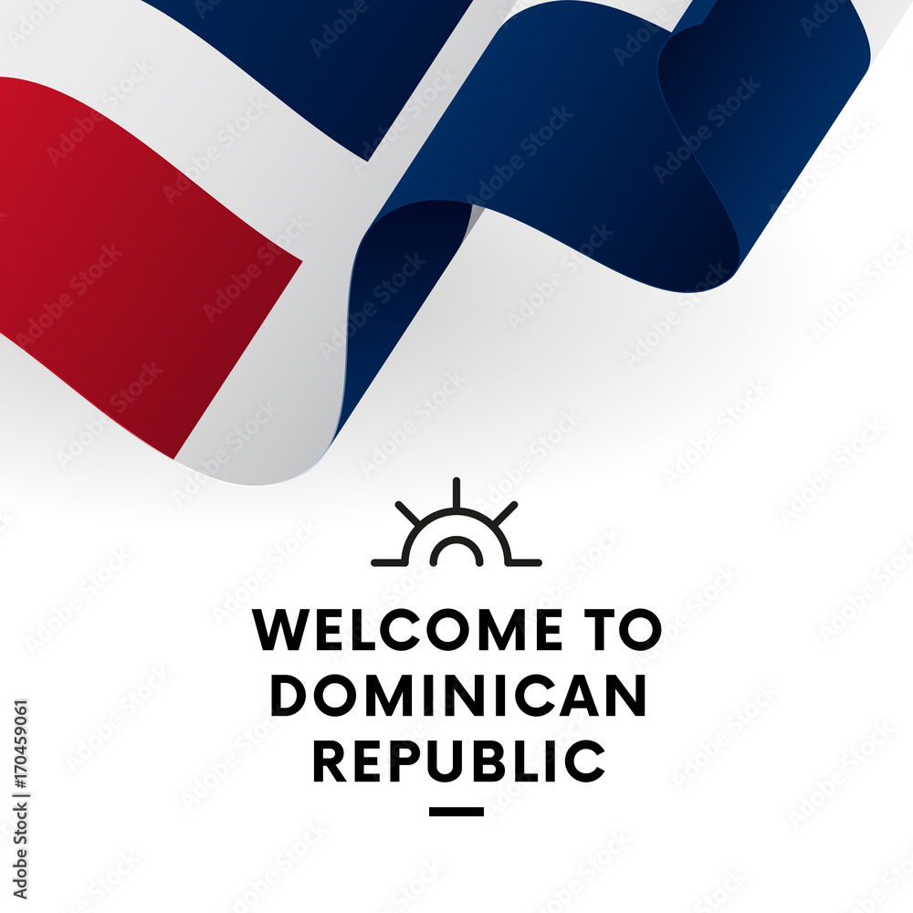 Welcome to Dominican Republic. Dominican Republic flag. Patriotic ...